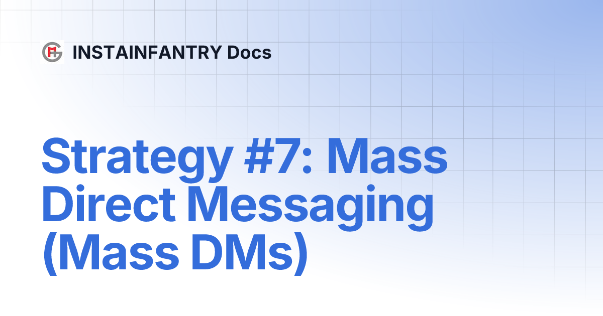 Strategy #7: Mass Direct Messaging (Mass DMs) | INSTAINFANTRY Docs