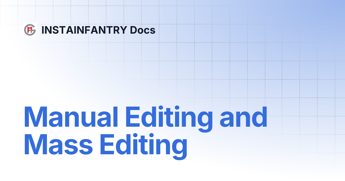 Manual Editing and Mass Editing | INSTAINFANTRY Docs