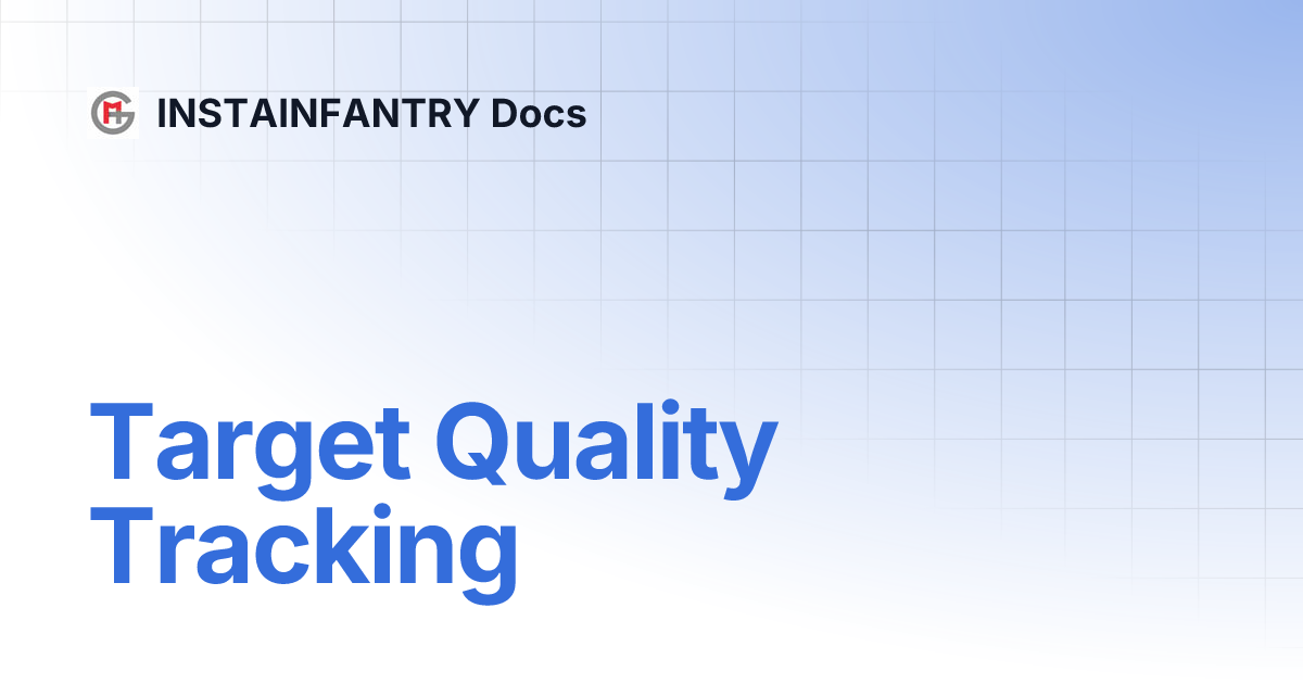 Target Quality Tracking | INSTAINFANTRY Docs