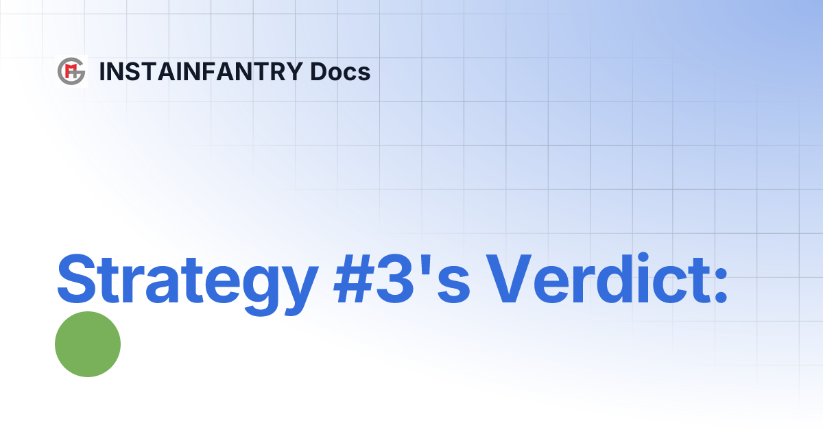 Strategy #3's Verdict: 🟢 | INSTAINFANTRY Docs