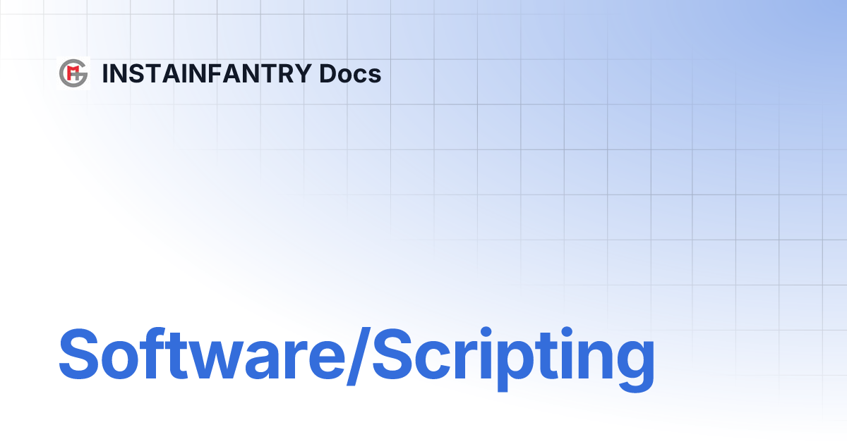Software/Scripting | INSTAINFANTRY Docs