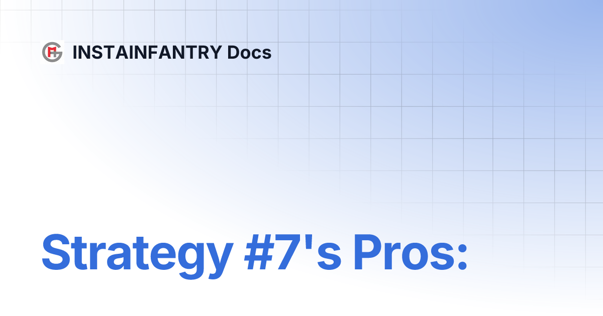Strategy #7's Pros: | INSTAINFANTRY Docs