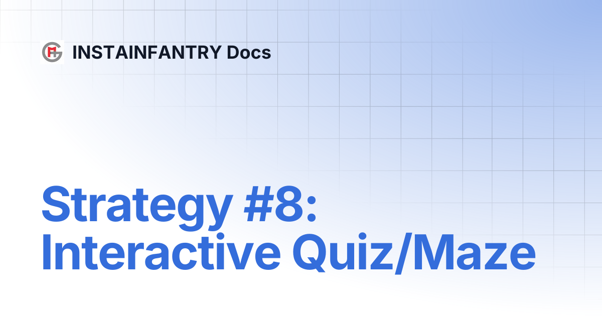 Strategy #8: Interactive Quiz/Maze | INSTAINFANTRY Docs